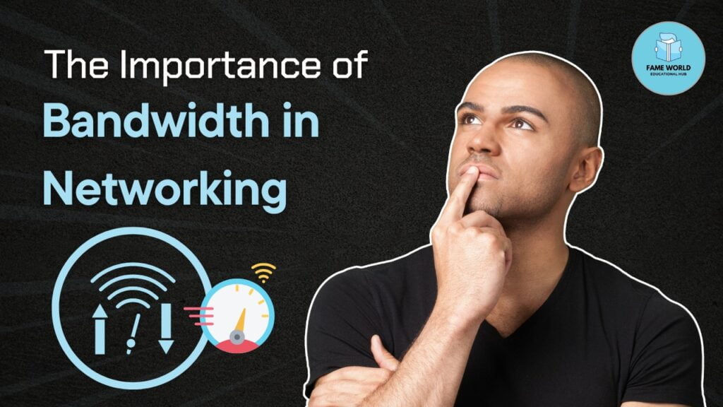The Importance of Bandwidth in Networking: A Comprehensive Guide - Fame ...