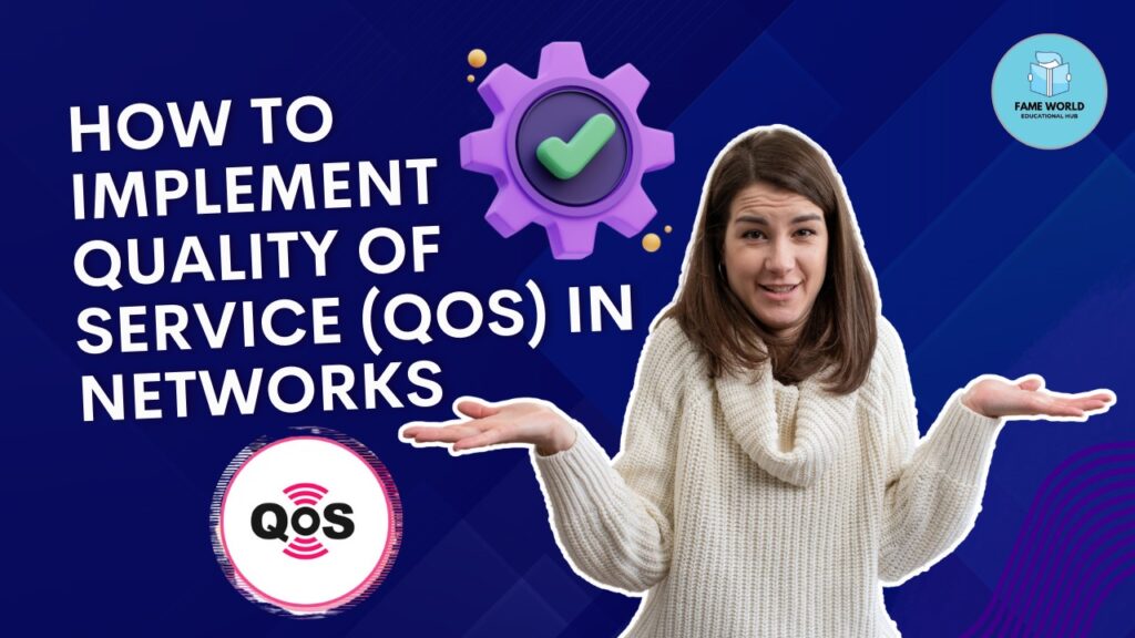 How to Implement Quality of Service (QoS) in Networks: A Comprehensive ...