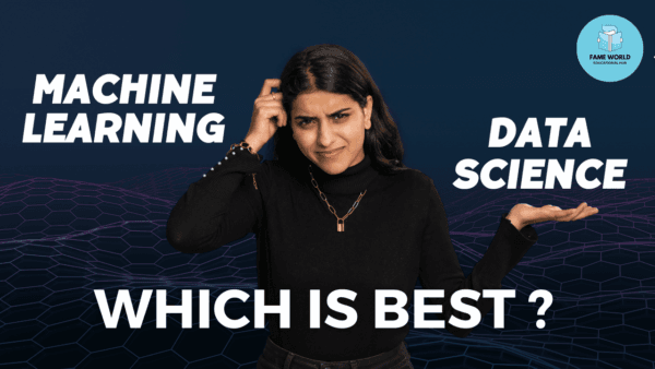 Machine Learning vs. Data Science: Which is Best for Your Career? - Fame World Educational Hub