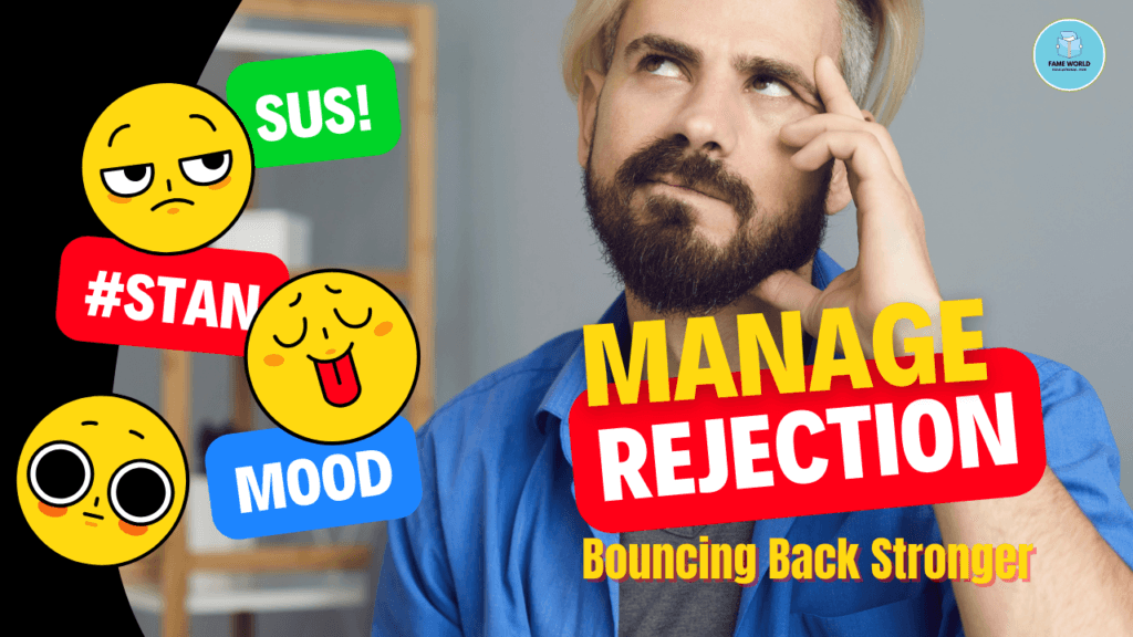 Learning to Manage Rejection: Bouncing Back Stronger - Fame World ...