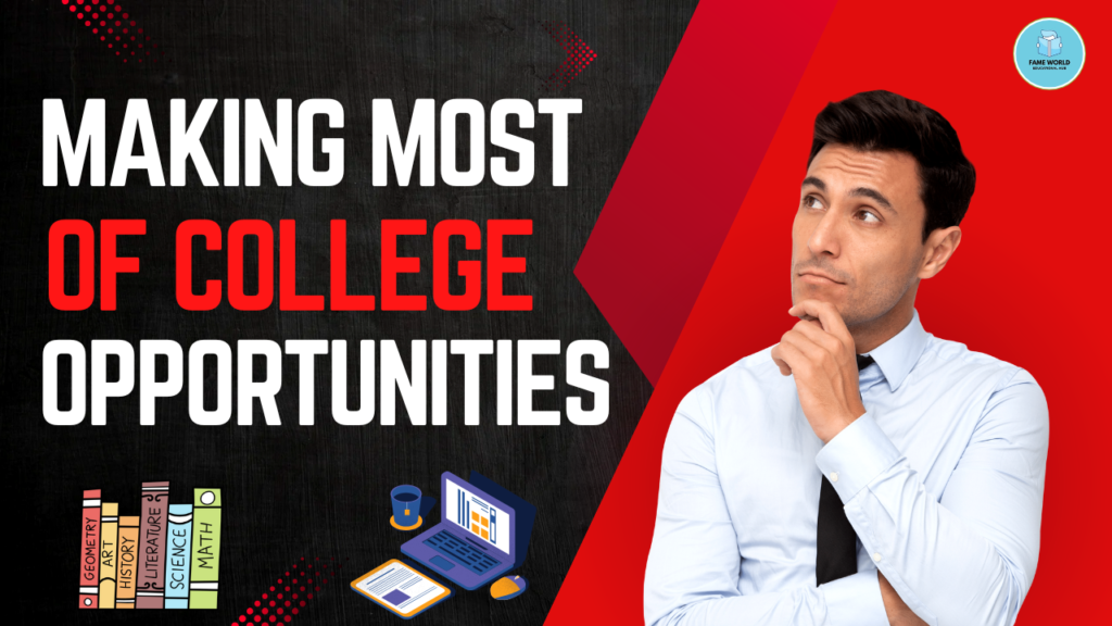 Making the Most of College/School Opportunities: Your Ultimate Guide to ...