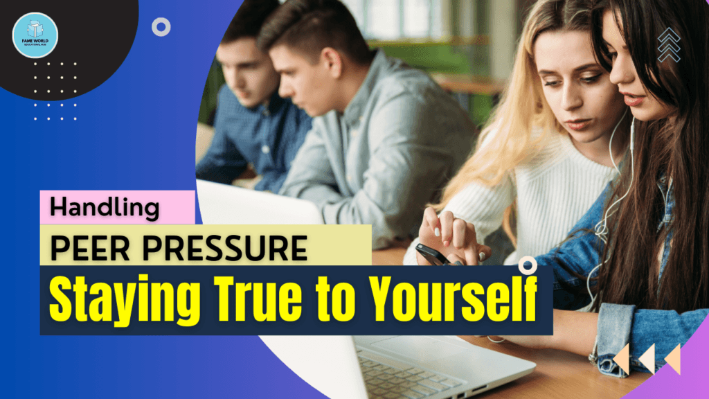 Handling Peer Pressure: Staying True to Yourself - Fame World ...