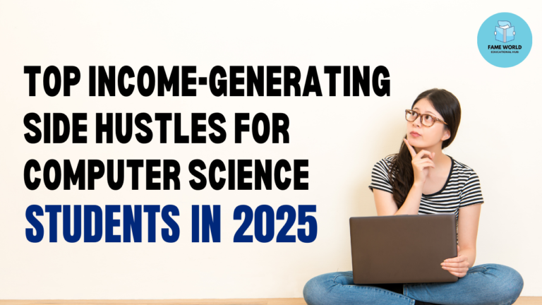 Top Income-Generating Side Hustles for Computer Science Students in 2025 - Fame World ...