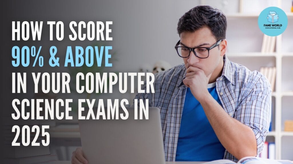 How to Score 90% and Above in Your Computer Science Exams in 2025: A ...