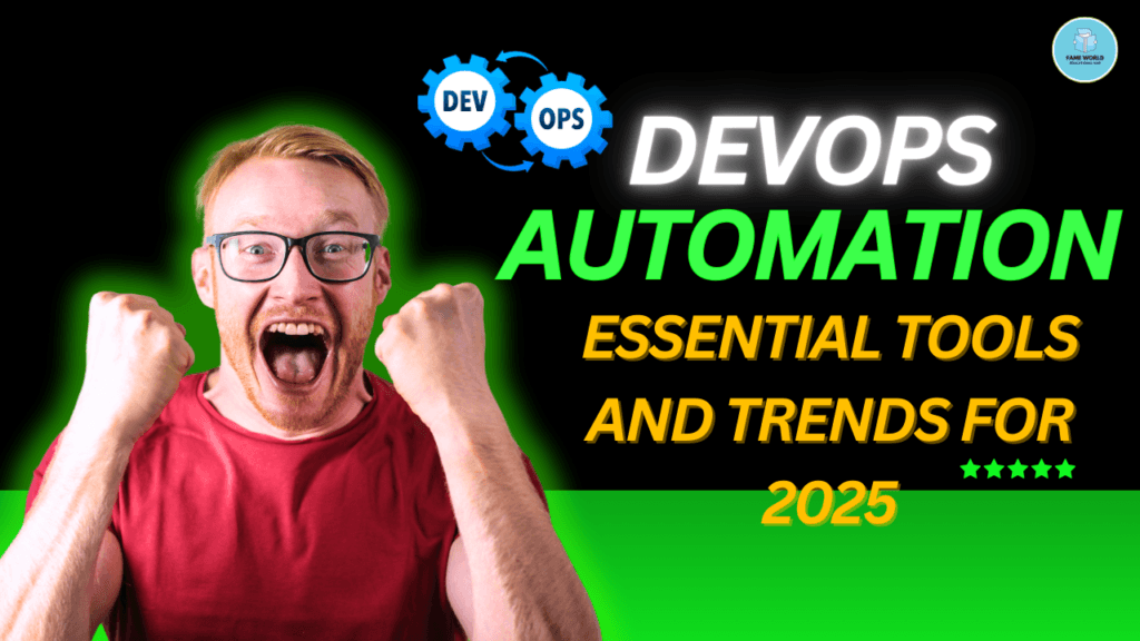 DevOps Automation: Essential Tools and Trends for 2025 - Fame World Educational Hub